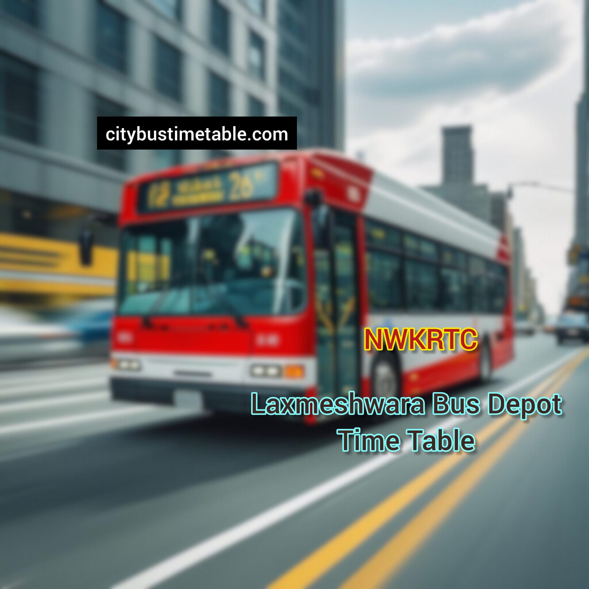 Laxmeshwara NWKRTC Bus Stand Time - City Bus Timetable
